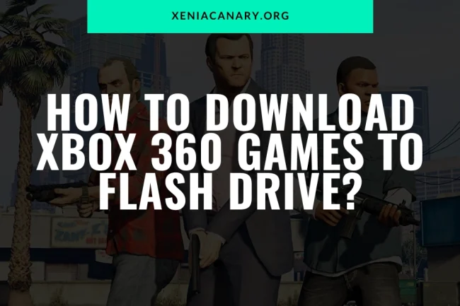 Xbox 360 Games; Step-by-Step Completely Guide -Xenia Canary