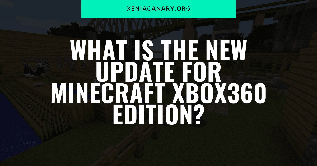 Minecraft Xbox 360; Essential Guide - Xenia Canary