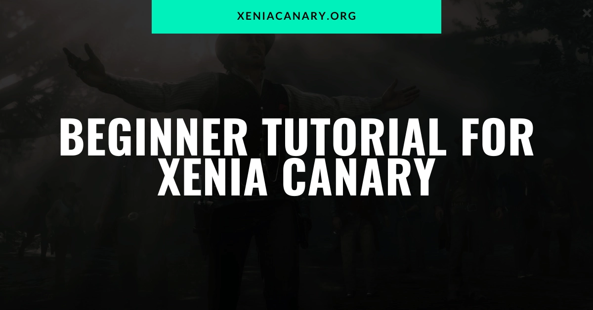 Beginner Tutorial for Xenia Canary; Easy Guide -Xenia Canary